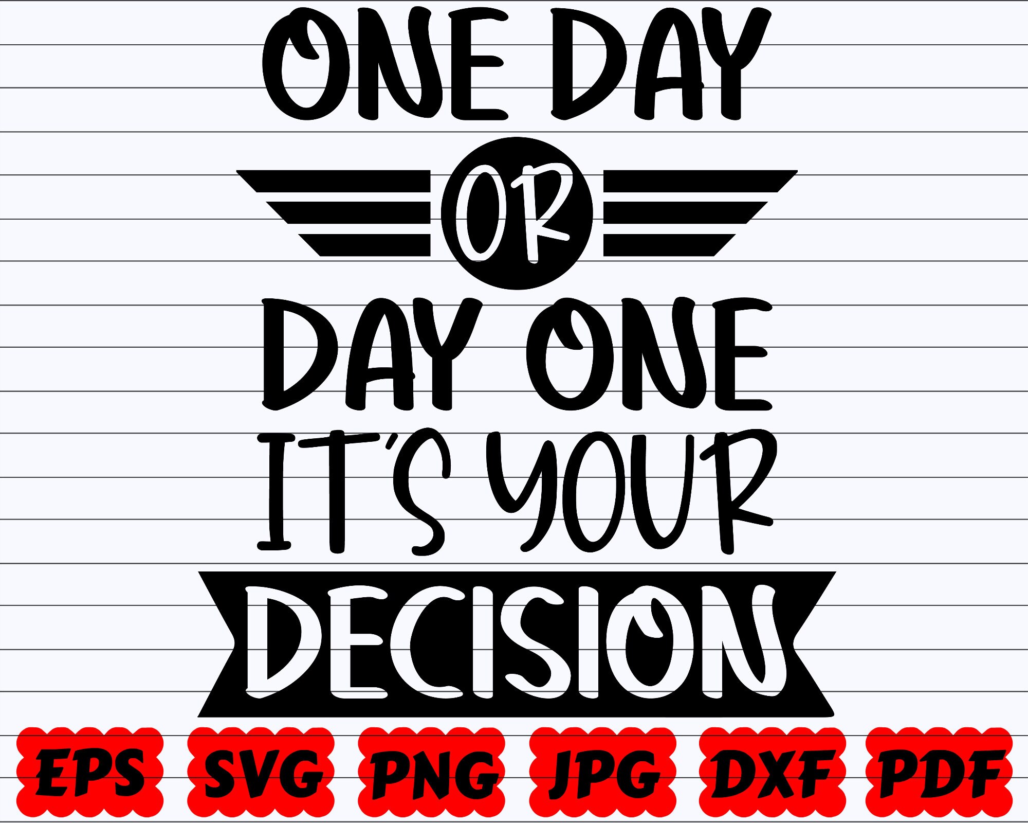 One Day or Day One It's Your Decision SVG One Day or Day - Etsy UK