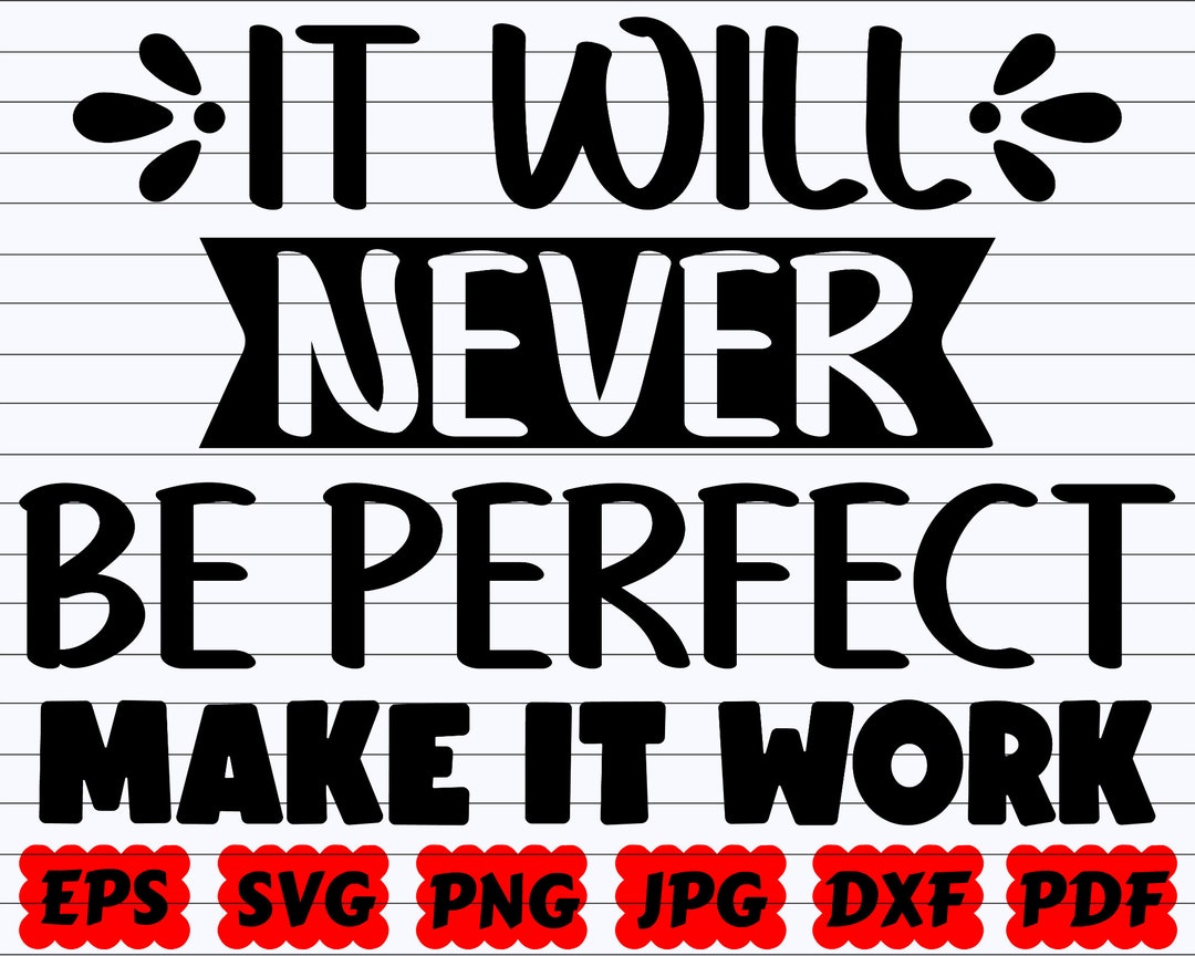 It Will Never Be Perfect Make It Work SVG | It Will Never Be Perfect ...