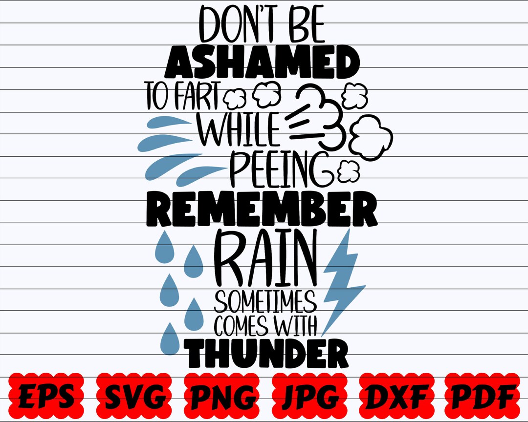 Don't Be Ashamed to Fart While Peeing Remember Rain Sometimes Comes ...
