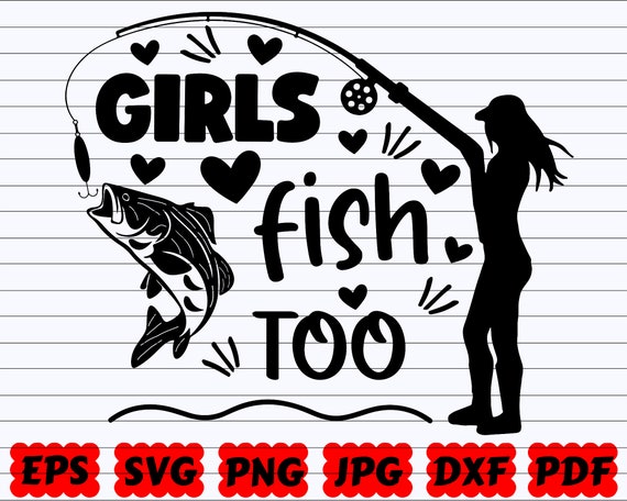 Girls Fish Too SVG Girls Fish SVG Girls Fishing SVG Girl - Etsy