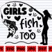 Girls Fish Too SVG | Girls Fish SVG | Girls Fishing SVG | Girl Svg ...