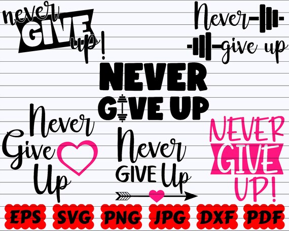Never Give up SVG Never Give up Cut File Never Give up | Etsy