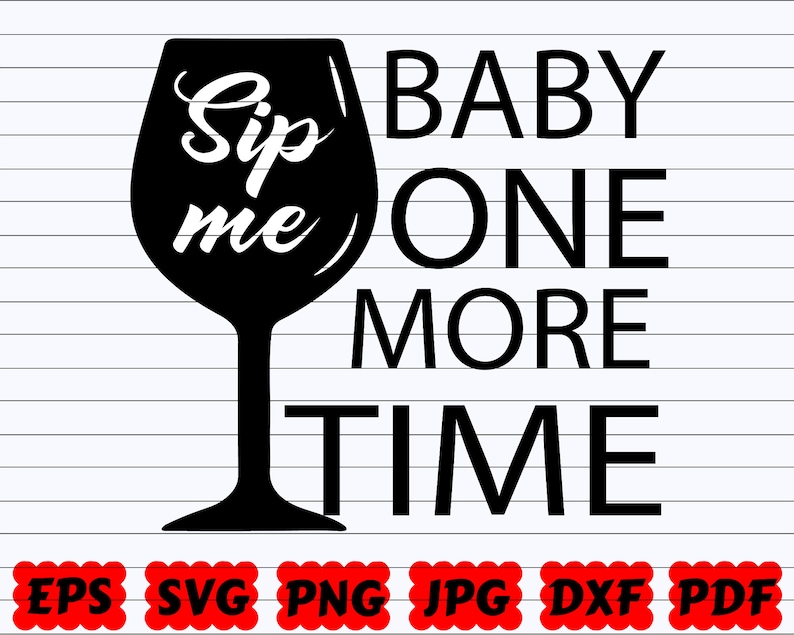 Sip Me Baby One More Time SVG Sip Me Baby SVG One More | Etsy