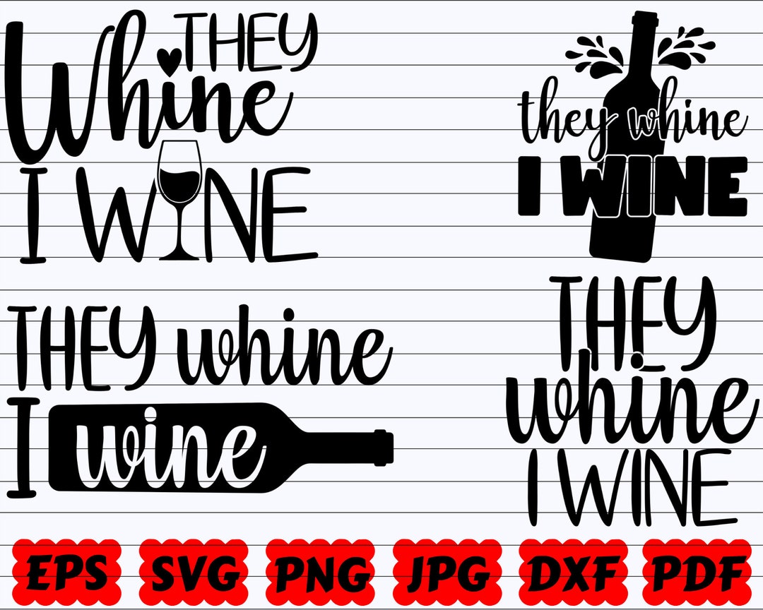 They Whine I Wine SVG | They Whine SVG | I Wine SVG | Wine Cut File ...