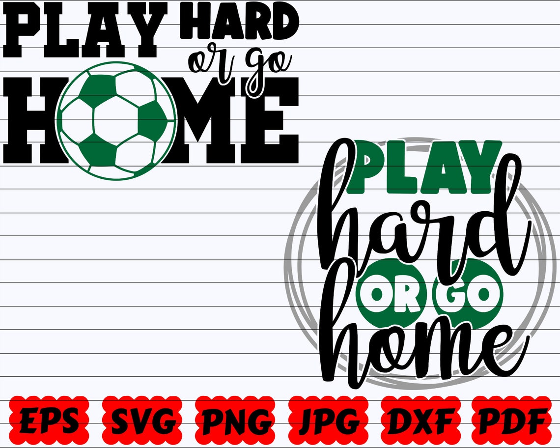 Play Hard or Go Home SVG Play Hard SVG Go Home SVG | Etsy