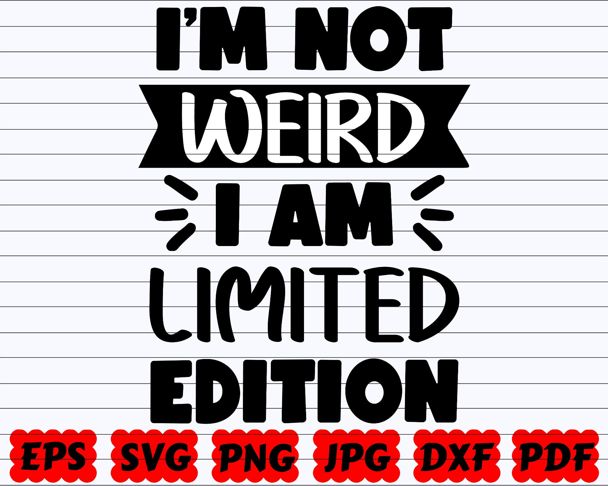 I'm Not Weird I Am Limited Edition SVG I'm Not Weird | Etsy