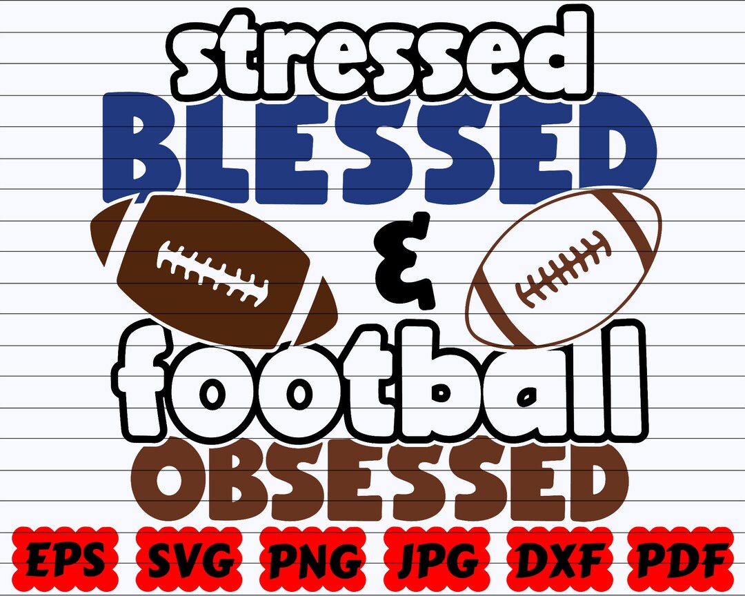 Stressed Blessed and Football Obsessed SVG | Stressed Blessed SVG ...