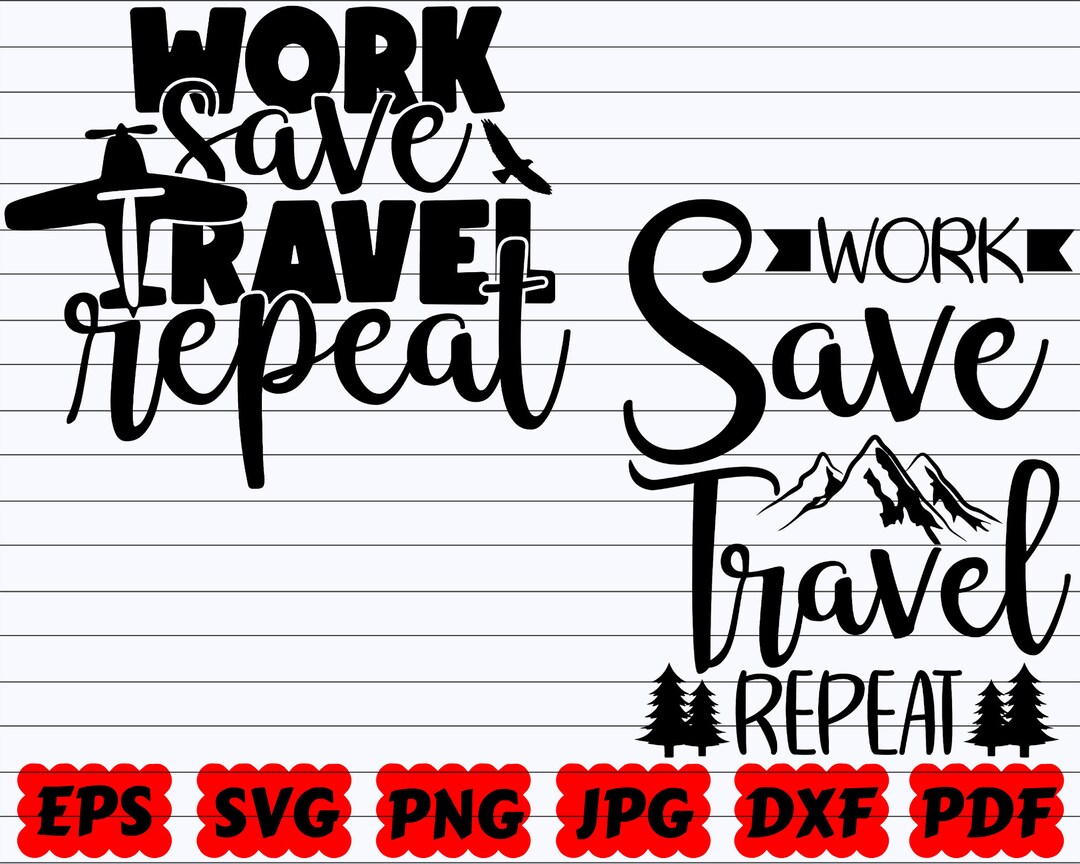 Work Save Travel Repeat SVG | Work SVG | Save SVG | Travel Svg | Repeat ...