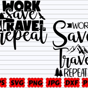 Work Save Travel Repeat SVG | Work SVG | Save SVG | Travel Svg | Repeat ...