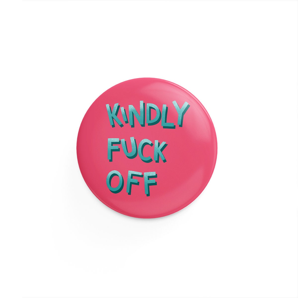 Kindly Fuck Off Pin Badge Rude Cheeky Badass Girl Etsy