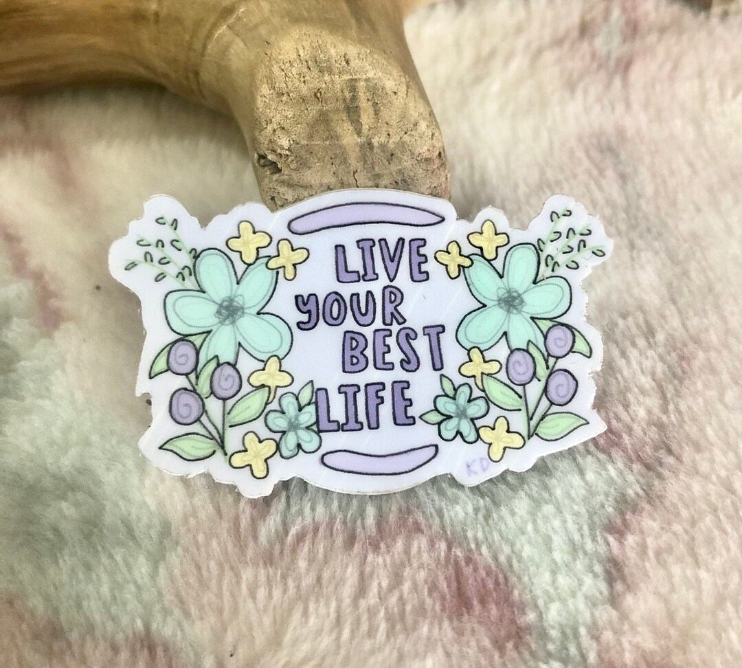 Live Your Best Life Sticker 2in Vinyl Sticker for Phone Case, Water ...