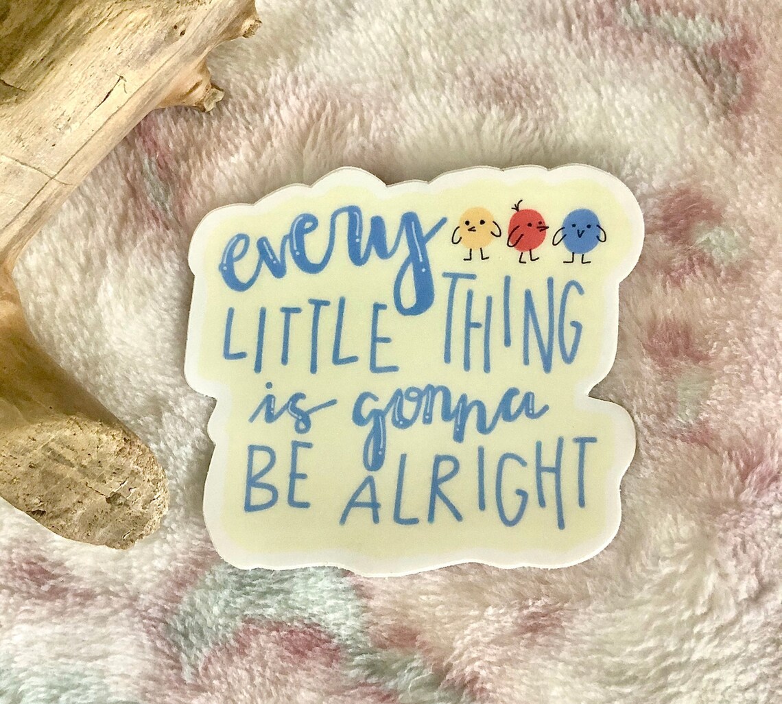 Every Little Thing is Gonna Be Alright Vinyl Sticker 3in by - Etsy