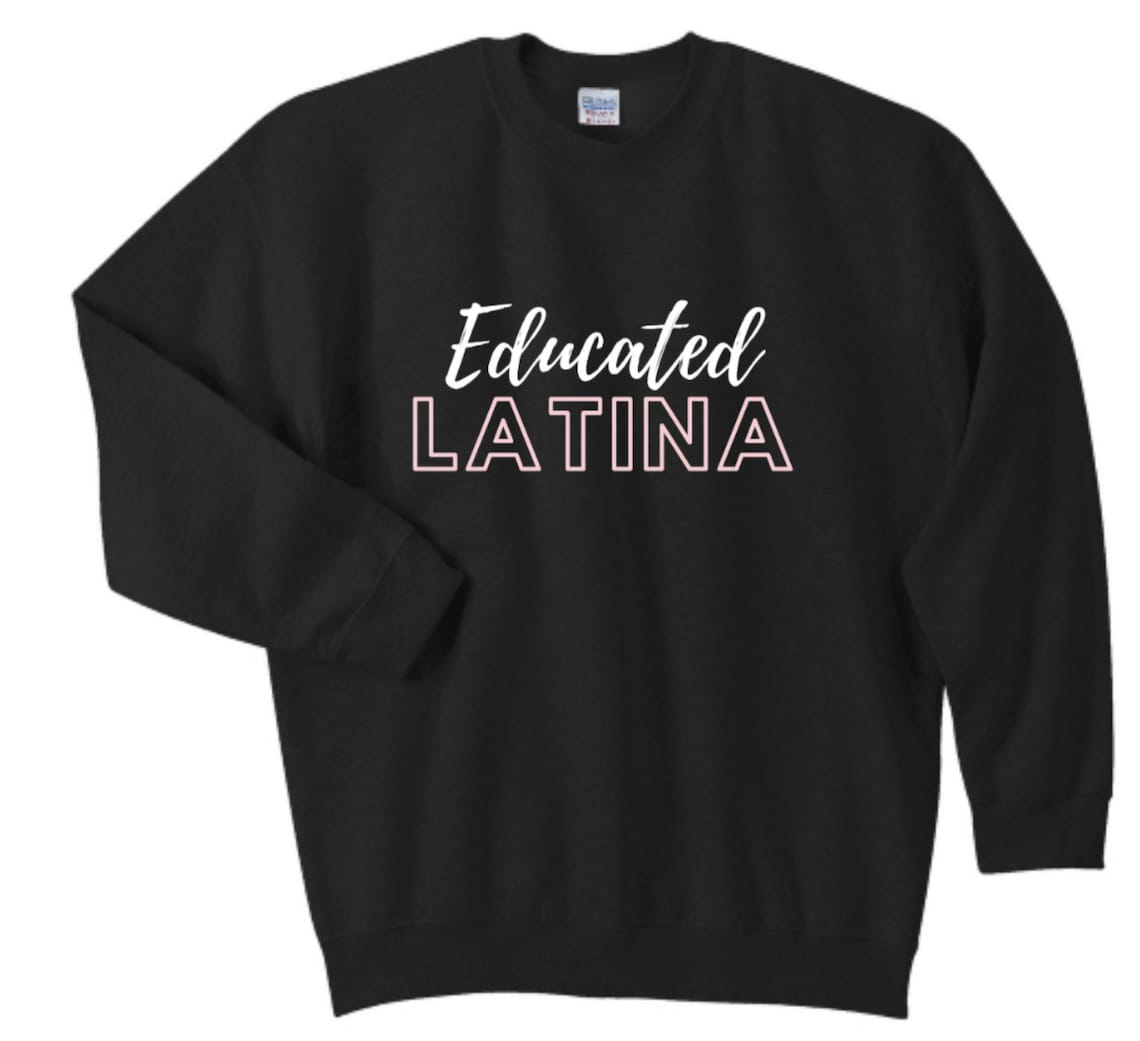 Educated Latina Sweatshirt Gifts for Latinas Latina Shirt | Etsy