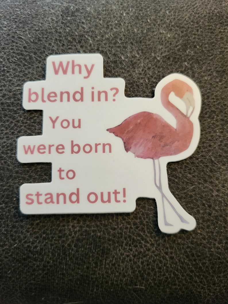 Flamingo Decal, Laptop Decal, Sticker, Why Blend In?, You Were Born to ...