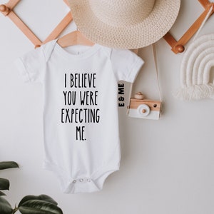 I Believe You Were Expecting Me, Funny Onesie®, Baby Girl Onesie®, Baby ...