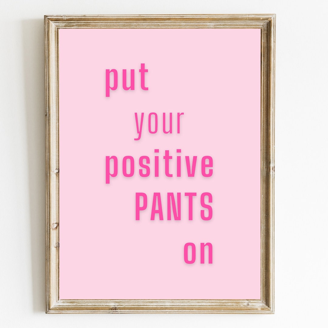 Pink Positive Pants Quote Print: Funny Home Decor (digital Download) - Etsy