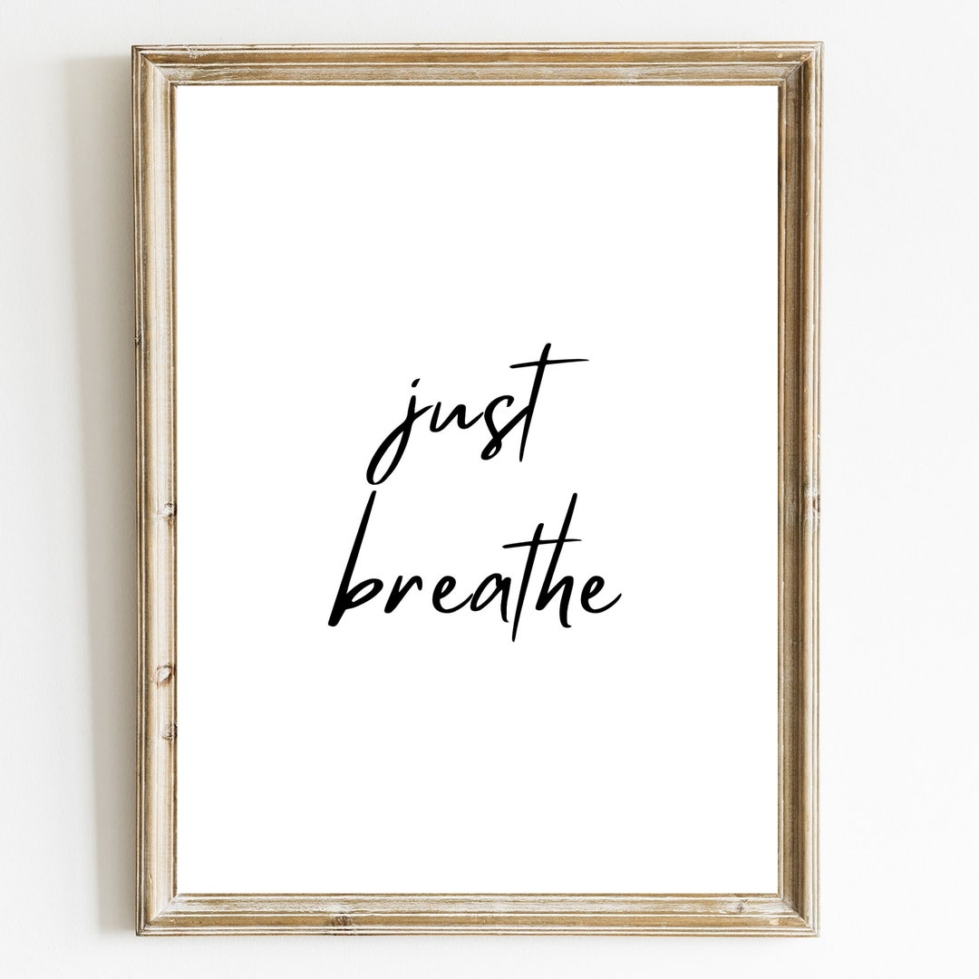 Just Breathe Print, Just Breathe Poster, Positive Quote Print ...