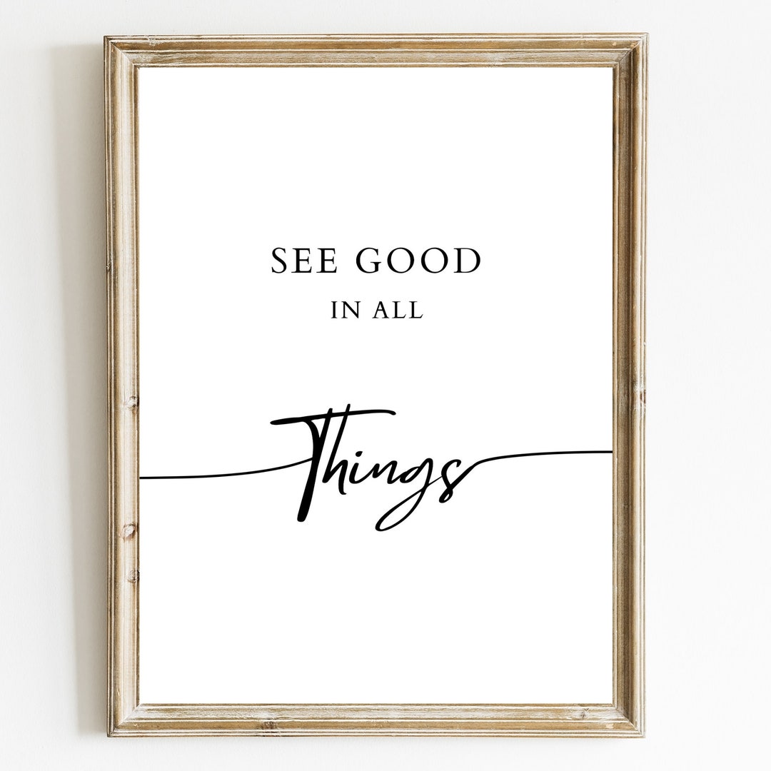 See Good in All Things Print, Inspirational Quotes Print, Gift for ...