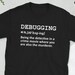 Debugging Definition Tshirt, Funny Coding Shirt, Programmer Debugging Tshirt, Funny Programming ...