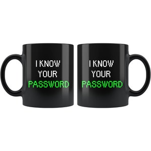 Cyber Security Mug, I Know Your Password Mug, Cybersecurity Coffee Cup ...