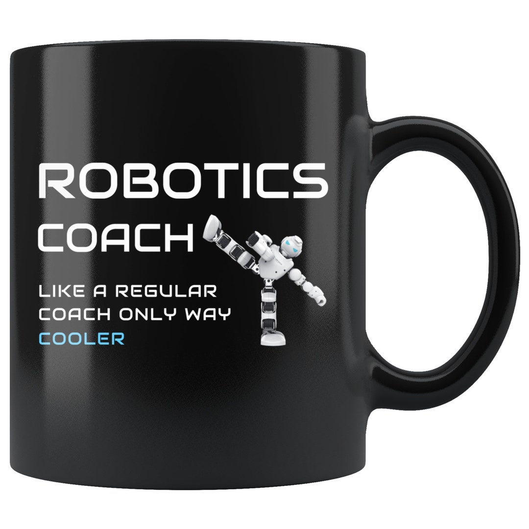 Robotics Coach Mug, Robotics Mug, Robotics Coach Coffee Mug, Gifts for ...