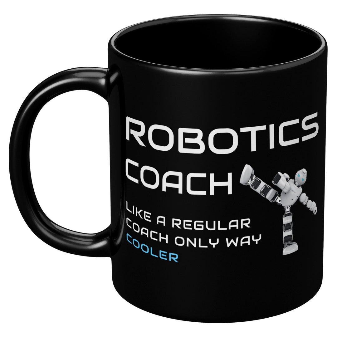Robotics Coach Mug, Robotics Mug, Robotics Coach Coffee Mug, Gifts for ...