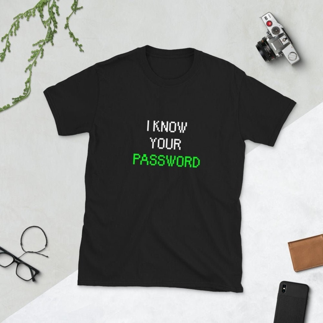 Cyber Security Shirt, Network Security Shirt, I Know Your Password T ...
