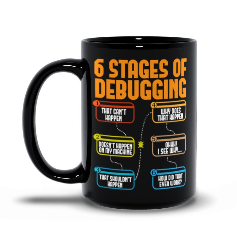 6 Stages of Debugging Mug, Software Engineer Gift, Funny Programmer Cup ...