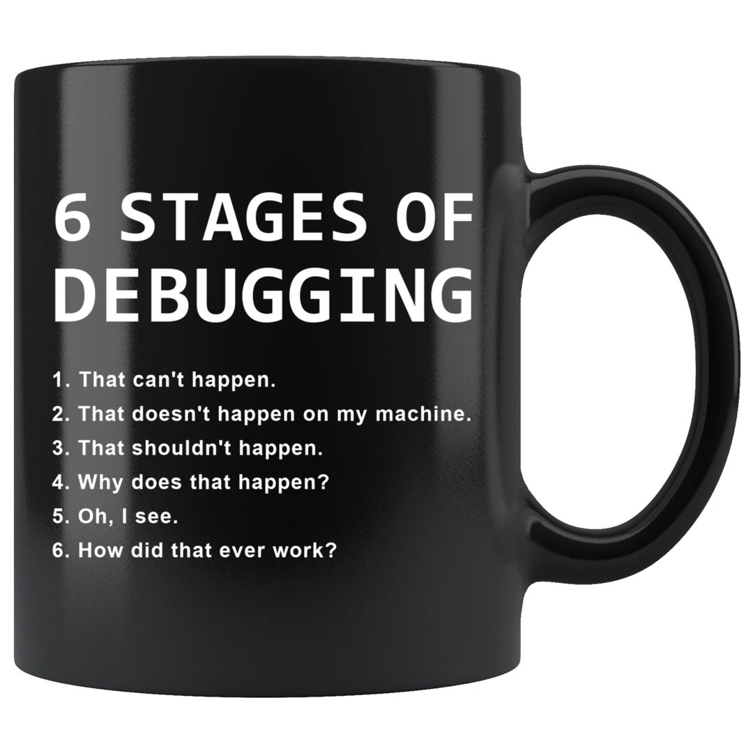 6 Stages of Debugging Mug, Nerd Gift, Funny Coding Mug, Programmer Mug ...