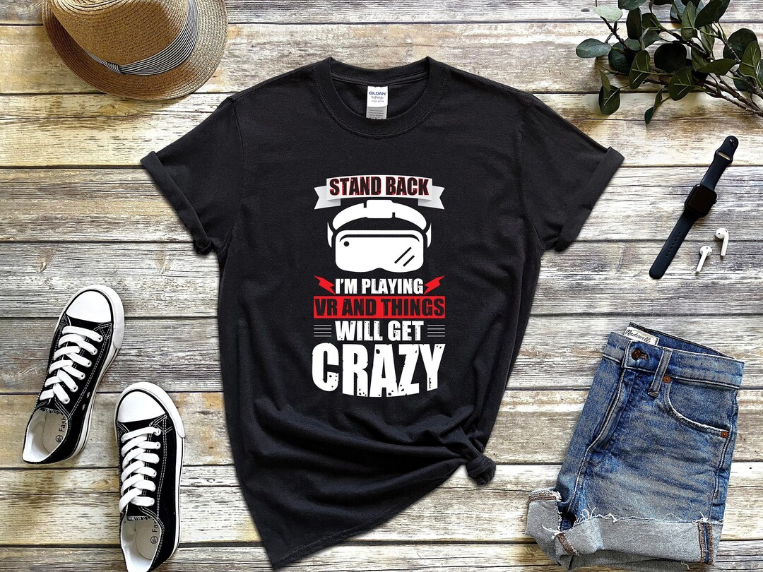 Stand Back I'm Playing VR, Vr Tshirt, Virtual Reality Game Shirt, Vr ...