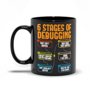 6 Stages of Debugging Mug, Software Engineer Gift, Funny Programmer Cup, Coder Coffee Mug, Mug ...