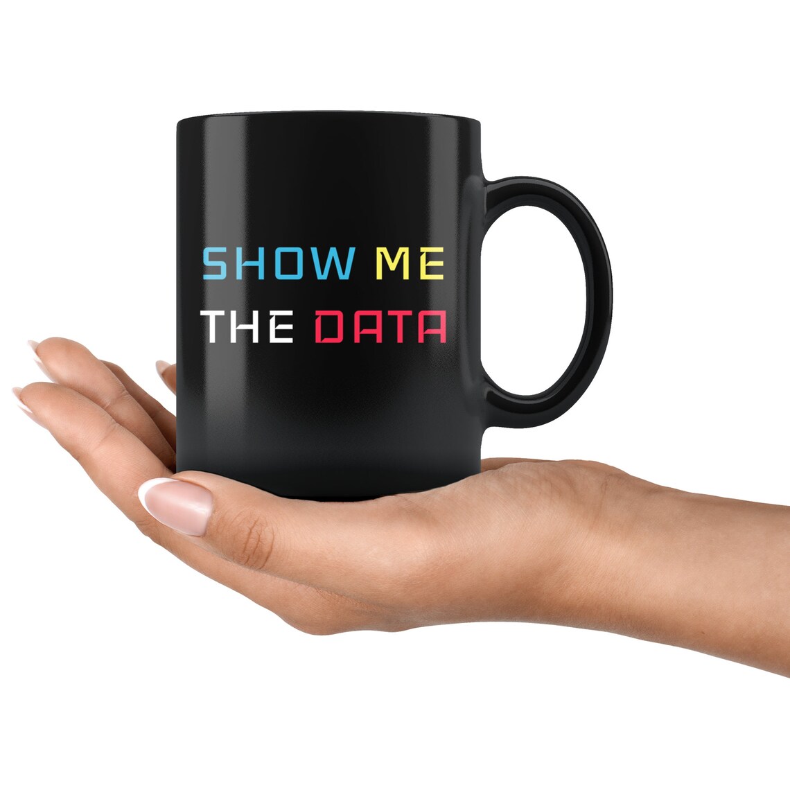 Show Me the Data Mug Data Mug Data Analyst Mug Data Science - Etsy