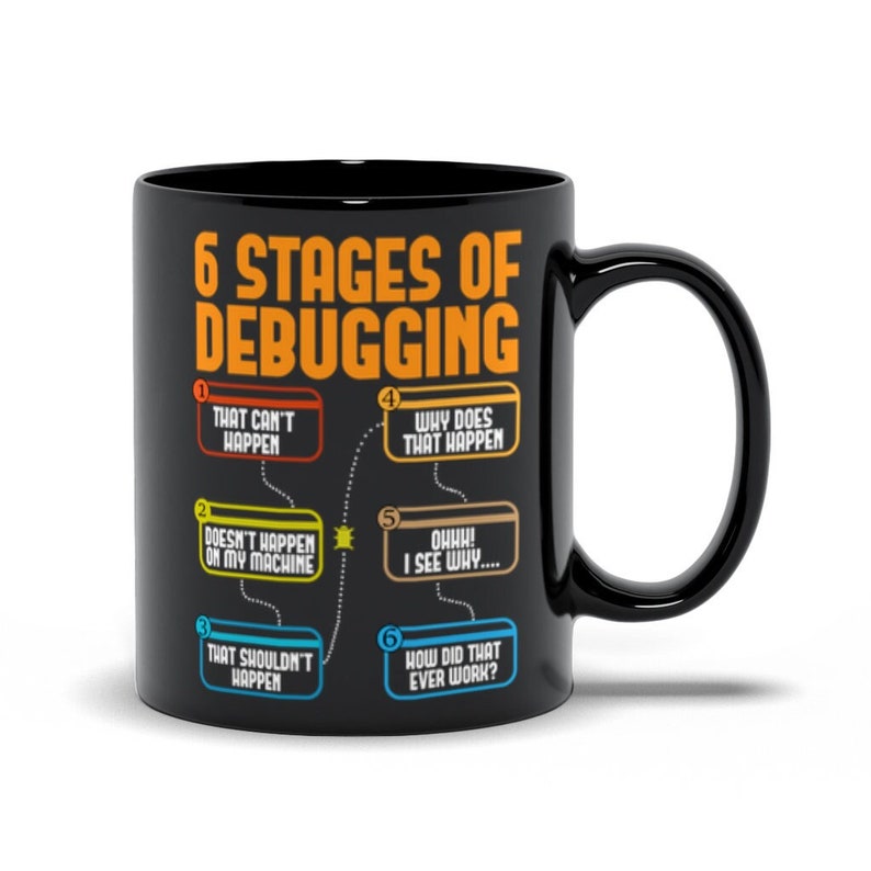 6 Stages of Debugging Mug, Software Engineer Gift, Funny Programmer Cup, Coder Coffee Mug, Mug ...