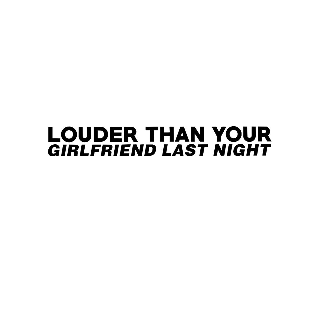 Louder Than Your Girlfriend Last Night Sticker Vinyl Decal Bumper ...