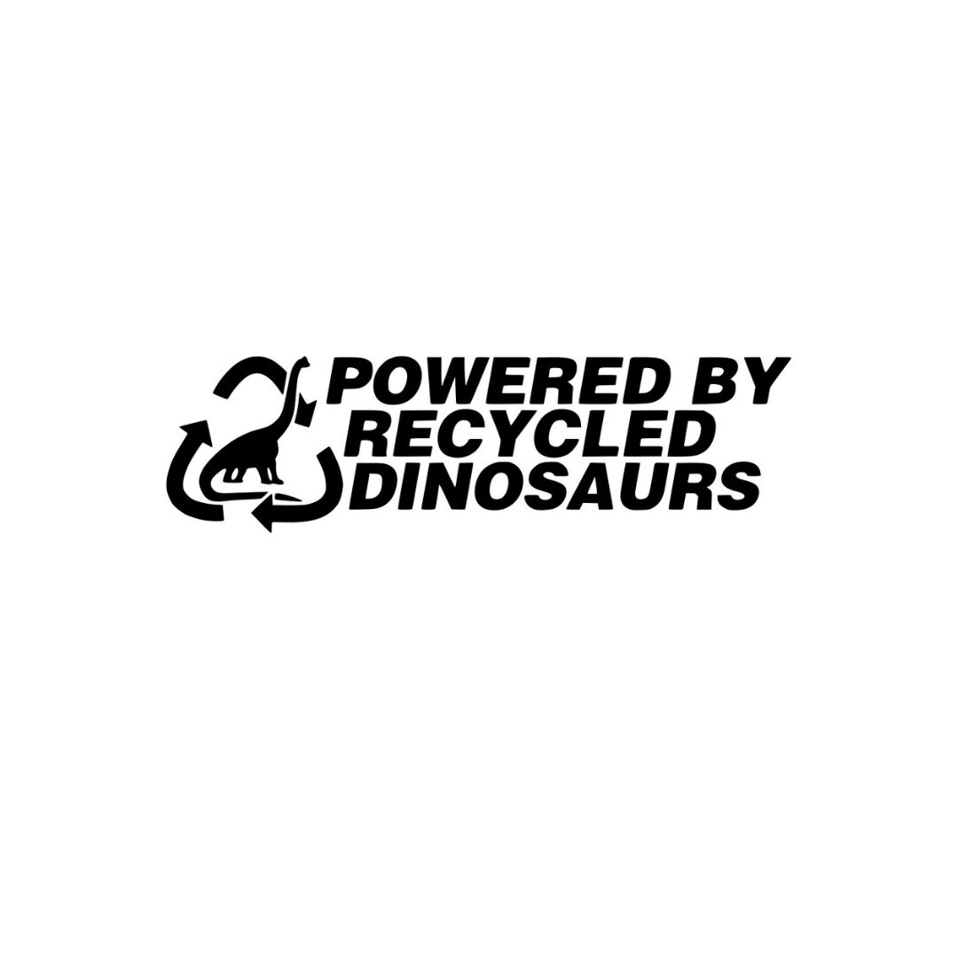 Powered by Recycled Dinosaurs Sticker Vinyl Decal Bumper Sticker ...