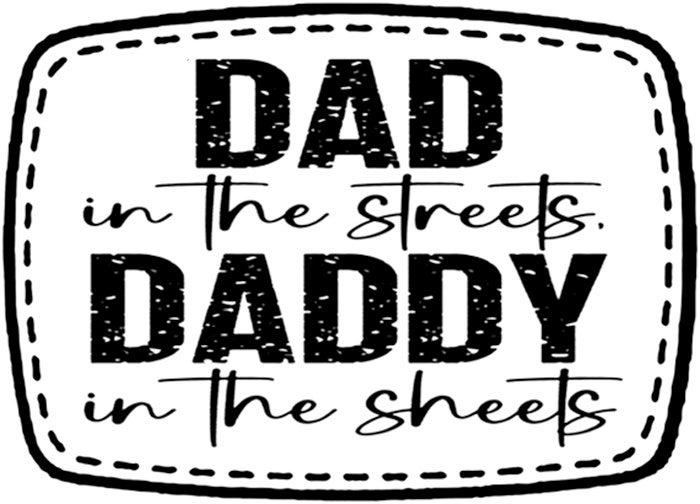 Dad in the Streets Daddy in the Sheets. Hat Patch File. Laser Engrave ...