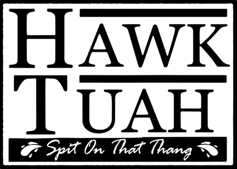Hawk Tuah spit on That Thang Digital Hat Patch File. PNG and Jpg for ...