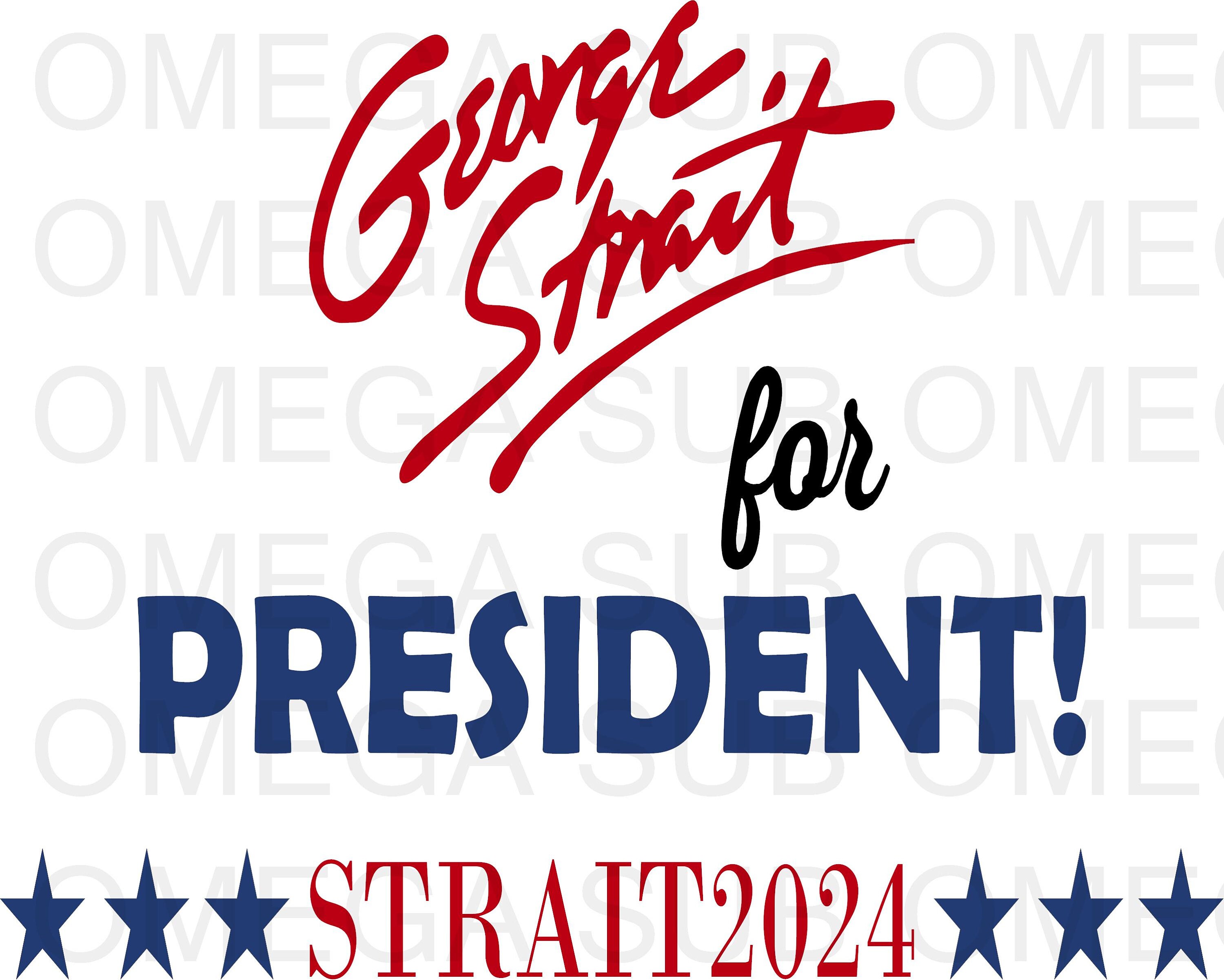 George Strait SVG Sign Strait for president Cut File | Etsy