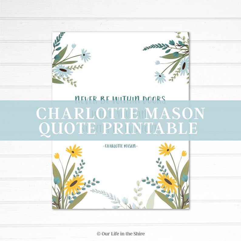 Charlotte Mason "never Be Indoors" Quote | Homeschool Printable | Wall ...