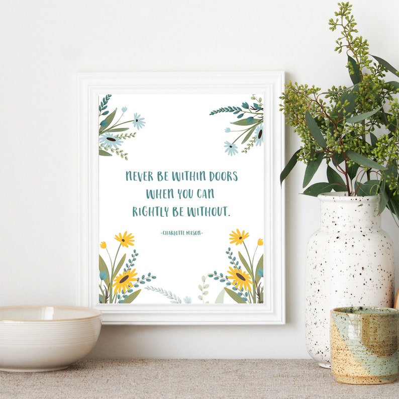 Charlotte Mason "never Be Indoors" Quote | Homeschool Printable | Wall ...