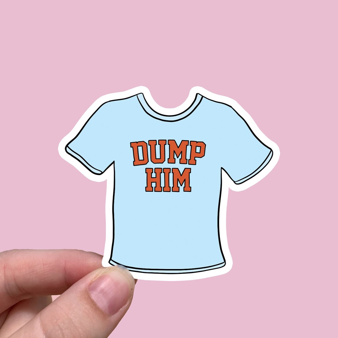Britney Spears Inspired Dump Him Sticker waterproof Gifts for Best ...