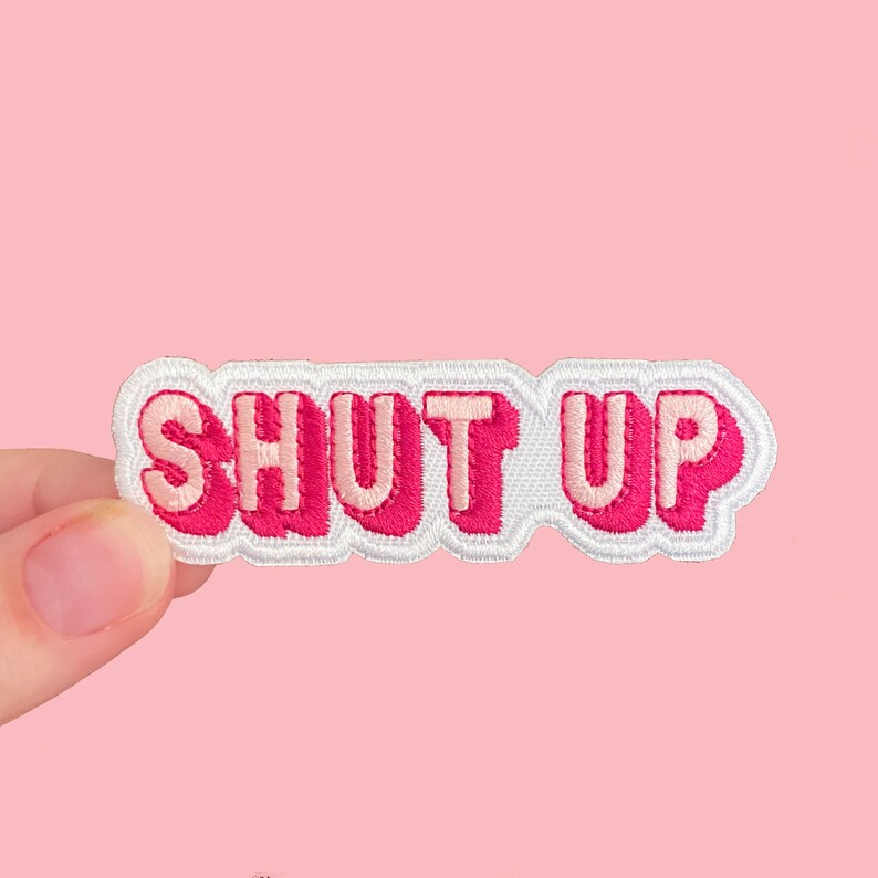 Shut up Embroidered Pink Iron on Patch Sassy Patch for Jean - Etsy