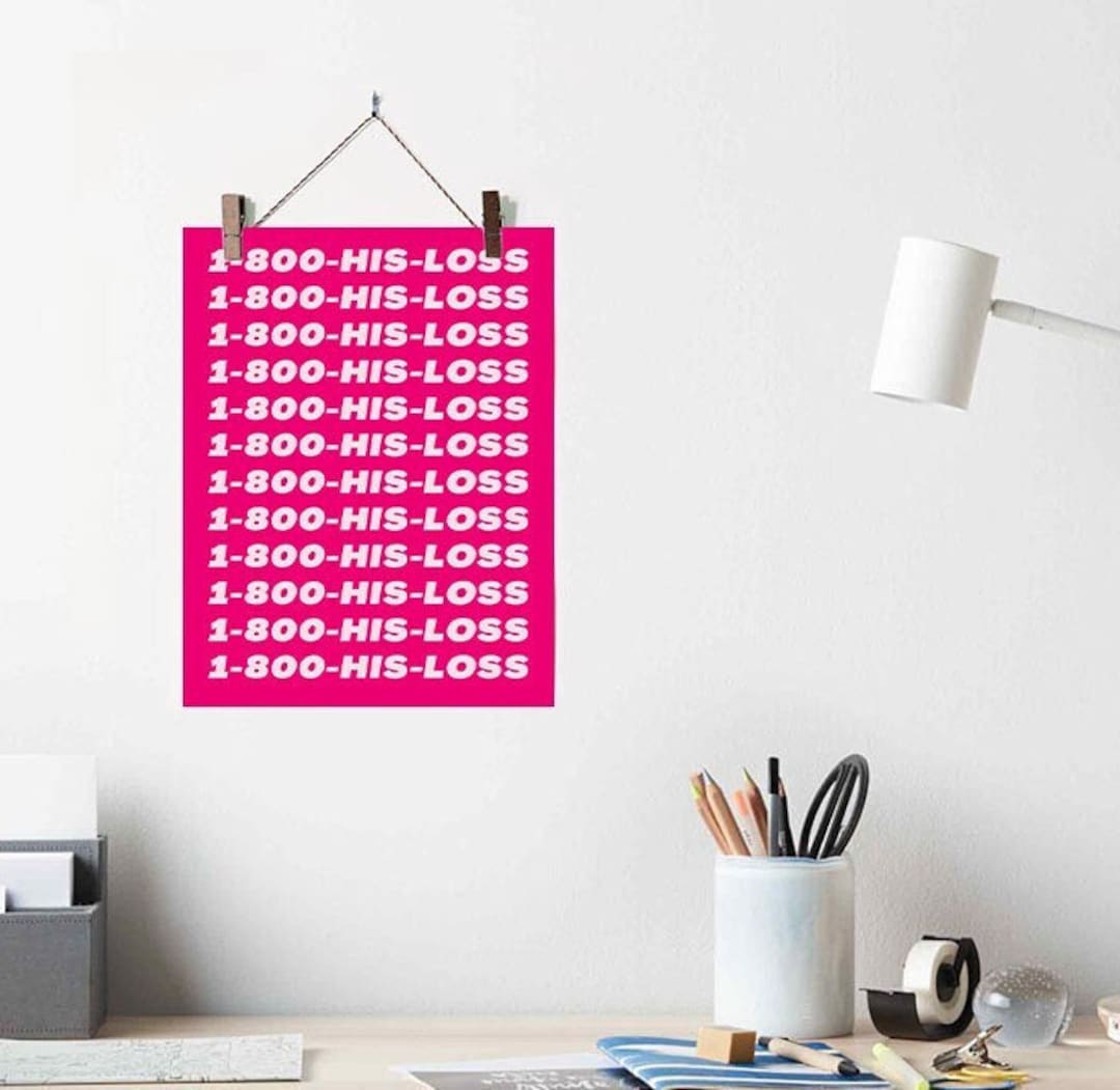 1-800 His Loss Sassy Physical Wall Art Print - Etsy