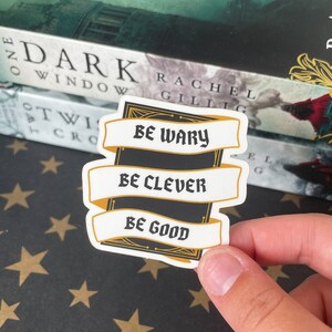 Be Wary, Be Clever, Be Good Matte Vinyl Sticker One Dark Window, the ...