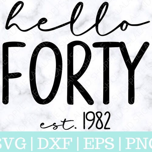 Hello Forty Svg Hello 40 40th Birthday 40 Years - Etsy