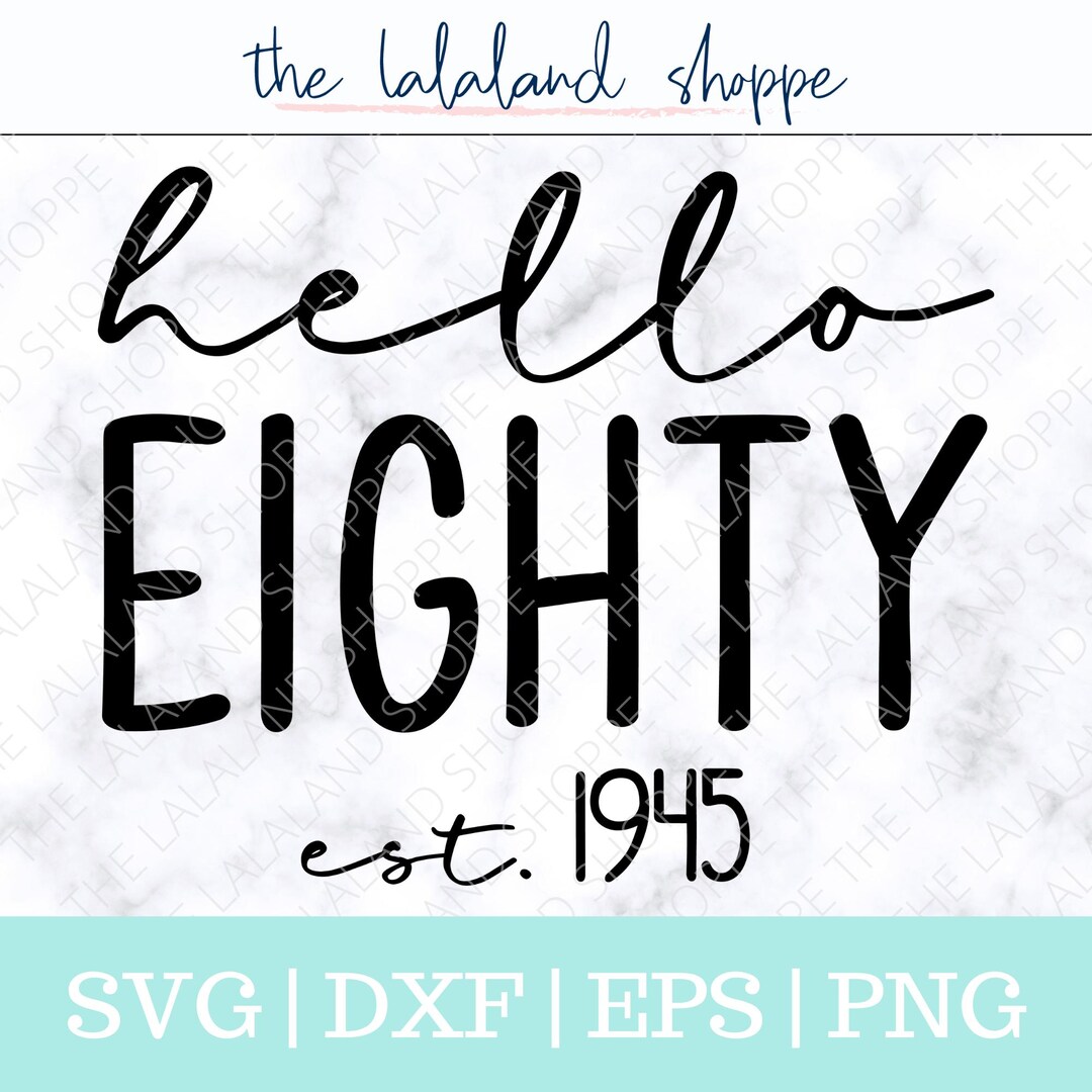80th Birthday SVG Hello Eighty Svg Hello 80 Svg Established 1945 Svg Eighty Birthday Svg ...
