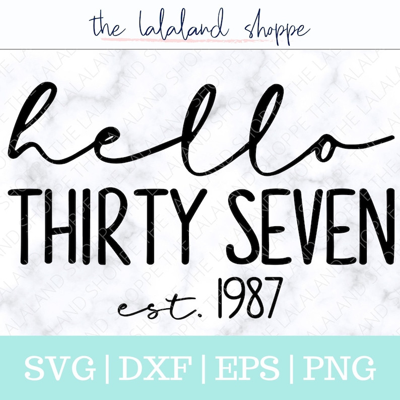 37th Birthday Svg Hello Thirty Seven SVG Hello 37 Established 1987 Svg ...