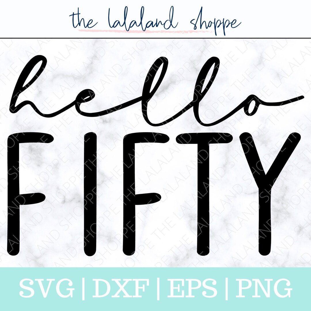 Hello Fifty SVG Hello 50 Svg Fifty Birthday Svg Fiftieth - Etsy