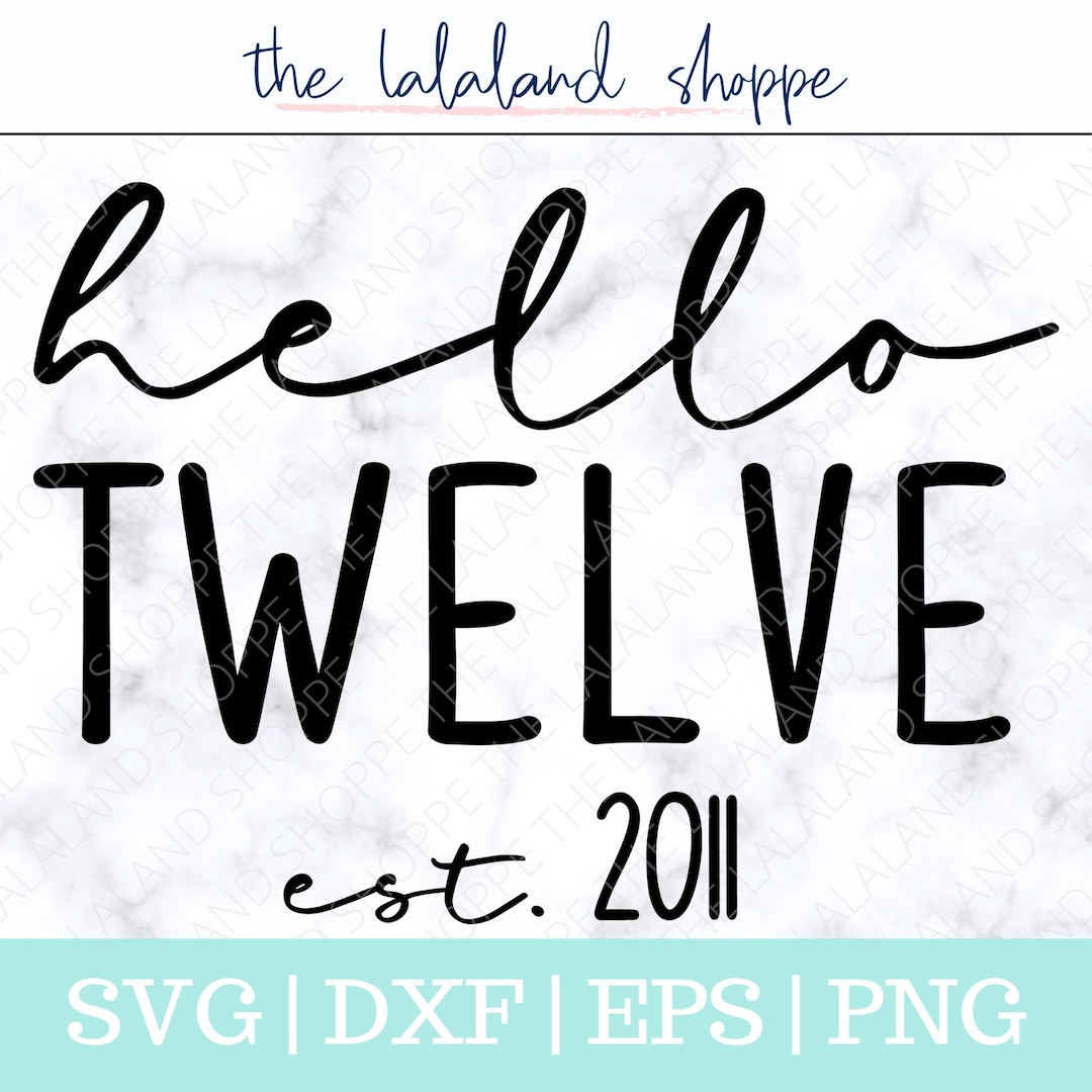 Hello Twelve SVG, Hello 12, Established 2011 Svg, Est 2011 Svg, Twelfth ...