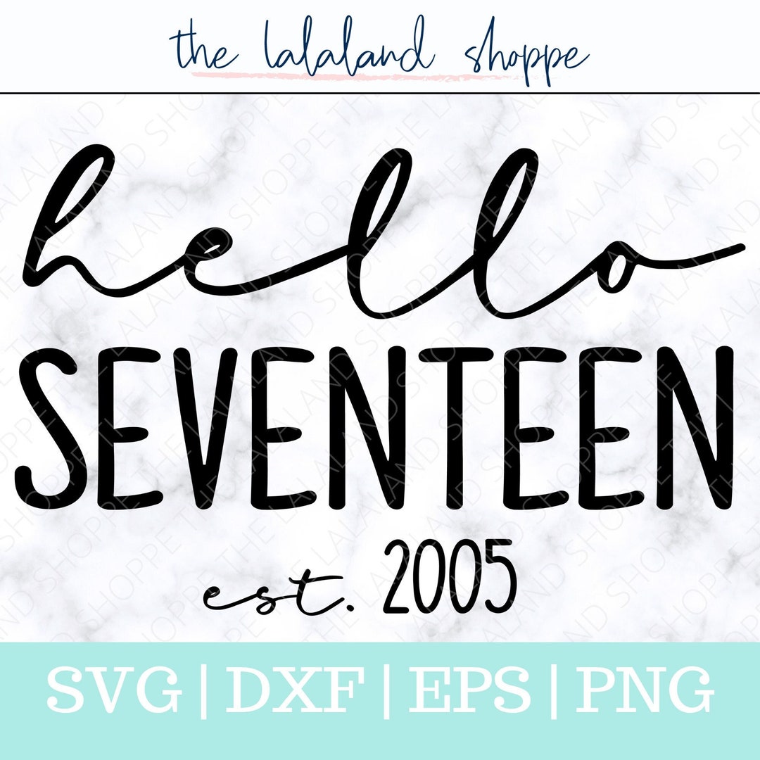 Hello Seventeen SVG, Hello 17 Svg, Established 2005 Svg, Est 2005 Svg ...